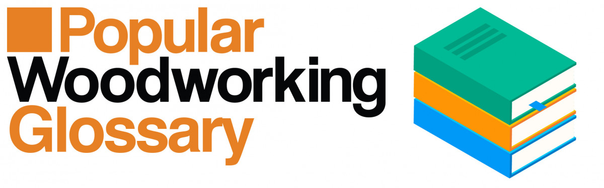 Woodworking Glossary | Popular Woodworking